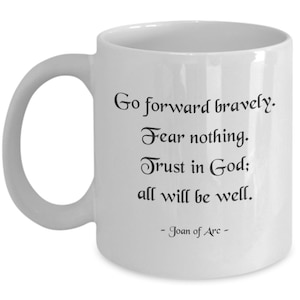 Joan of Arc Quote Mug!, "go Forward Bravely. Fear Nothing", Joan of Arc ...