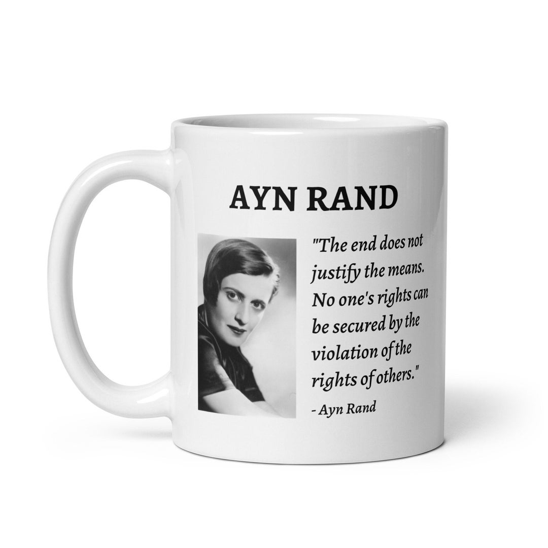 Ayn Rand Quote Mug, end Does Not Justify the Means, Ayn Rand Gifts, Ayn Rand Objectivism, Atlas ...