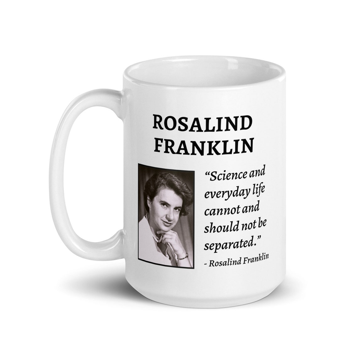 Rosalind Franklin Quote Mug, Science and Everyday Life Cannot and ...