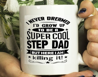 I Never Dreamed I'd Grow up to Be A Super Cool Step Dad | Etsy