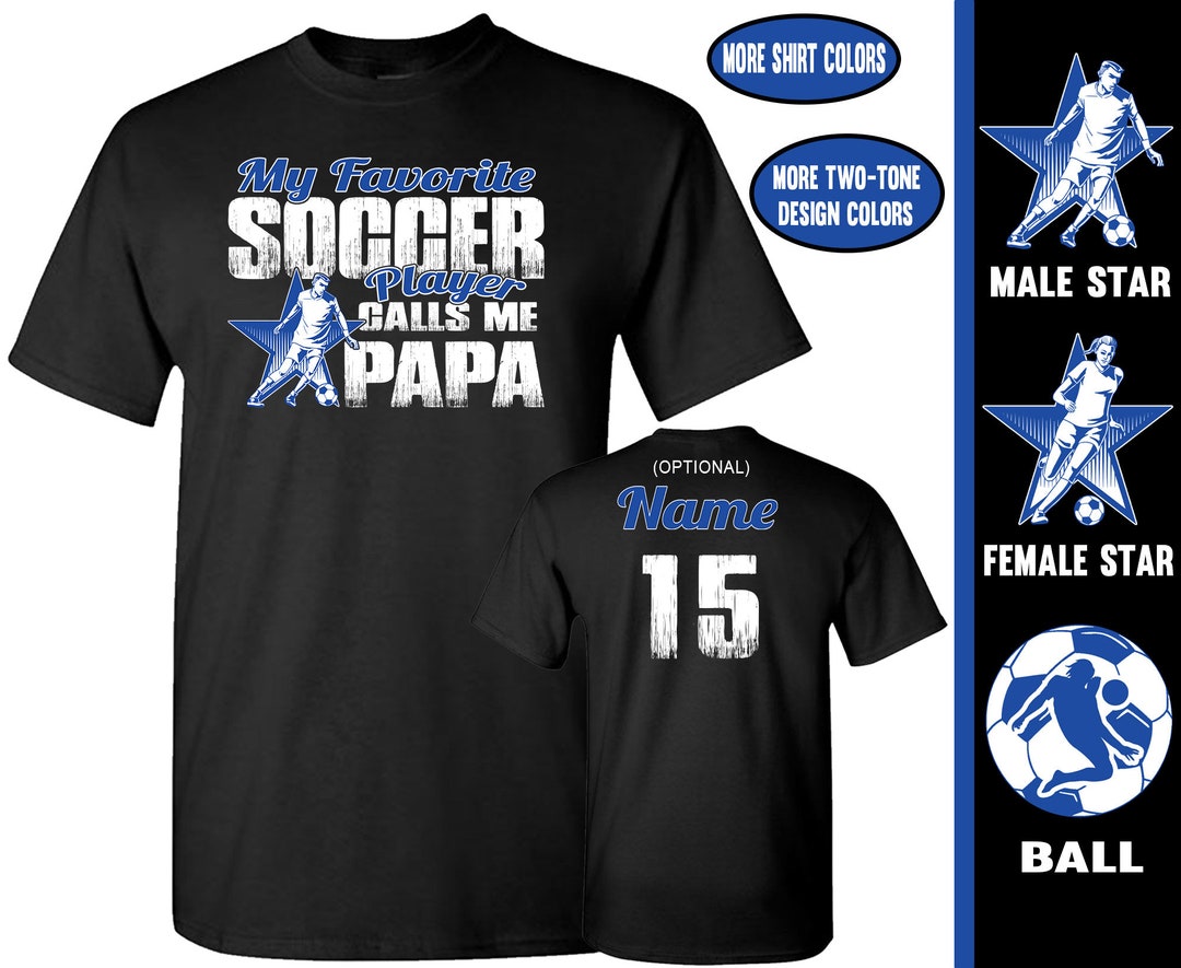 Soccer Papa Shirt, My Favorite Soccer Player Calls Me Papa Soccer Shirt ...