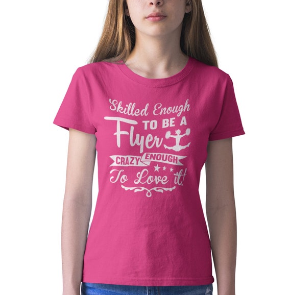 cheer-flyer-shirt-skilled-enough-to-be-a-flyer-crazy-enough-etsy