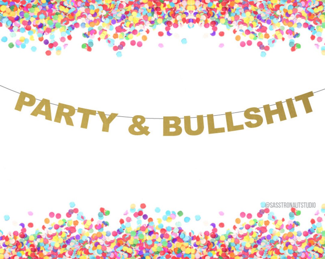 PARTY AND BULLSHIT Banner Party Banner Party Decor - Etsy