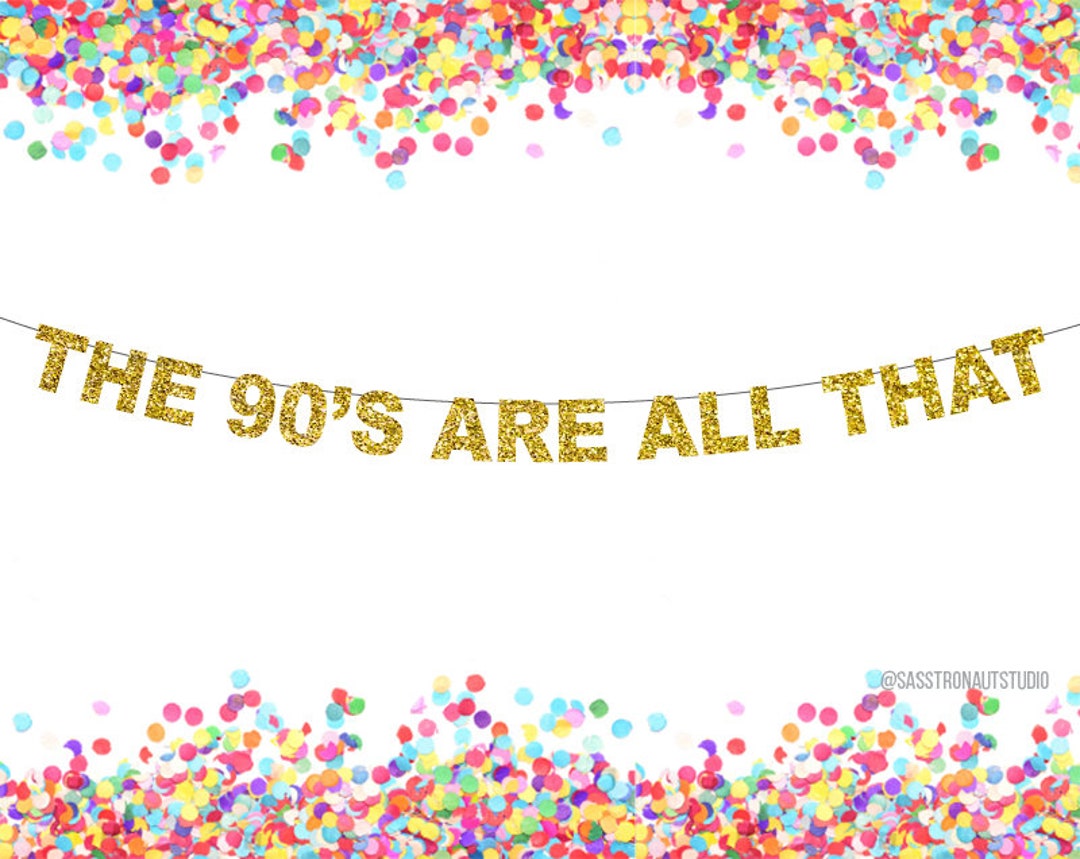 The 90's Are All That - Banner! Party Banner, Party Decor, 90's Party ...