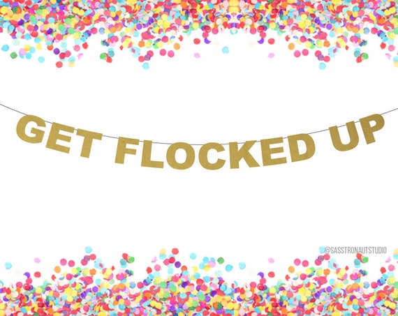 GET FLOCKED UP Banner Party Banner Birthday Party Decor | Etsy