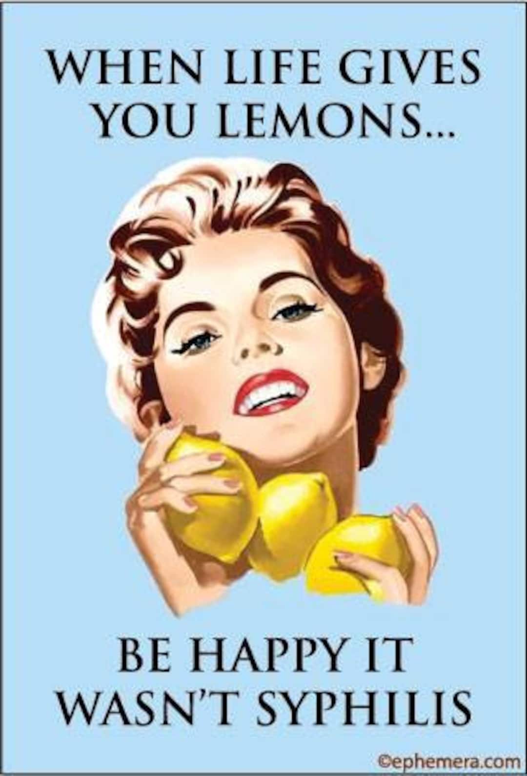 When Life Gives You Lemons...be Happy It Wasn't Syphilis Fridge Magnet ...