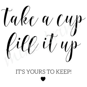 Take A Cup Fill It up It's Yours to Keep Sign, Candy Bar Sign, Love is ...