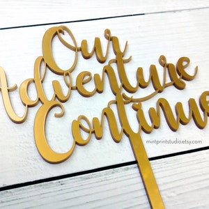 Our Adventure Continues Cake Topper, Wood Cake Topper, Anniversary Cake ...