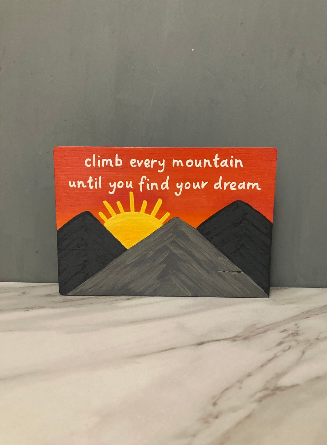 Climb Every Mountain Until You Find Your Dream 8 Inch Wooden Sign With ...