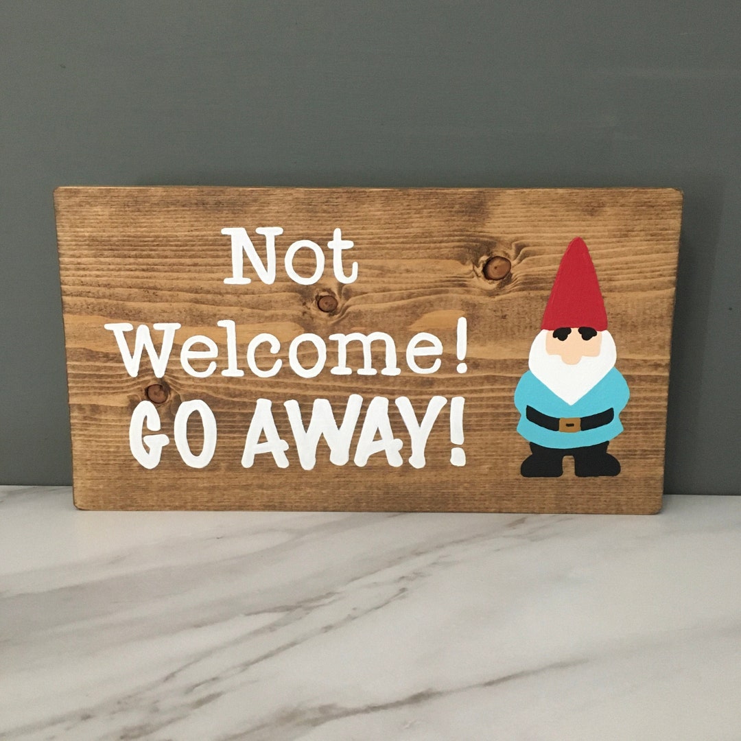 Not Welcome Go Away, Unwelcome Sign, Funny Wood Sign, Gnome Decor ...