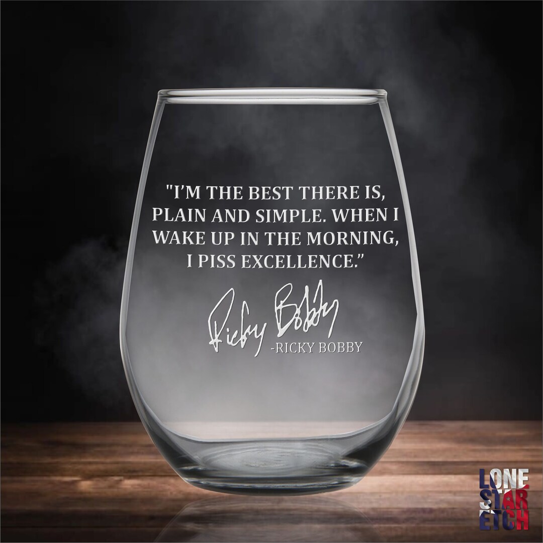 Ricky Bobby Quote / Piss Excellence / Engraved Stemless Wine Glass ...