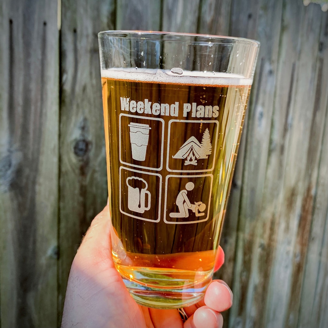 Weekend Plans / Coffee, Camping, Beer, Cheers to the Weekend / Pint ...