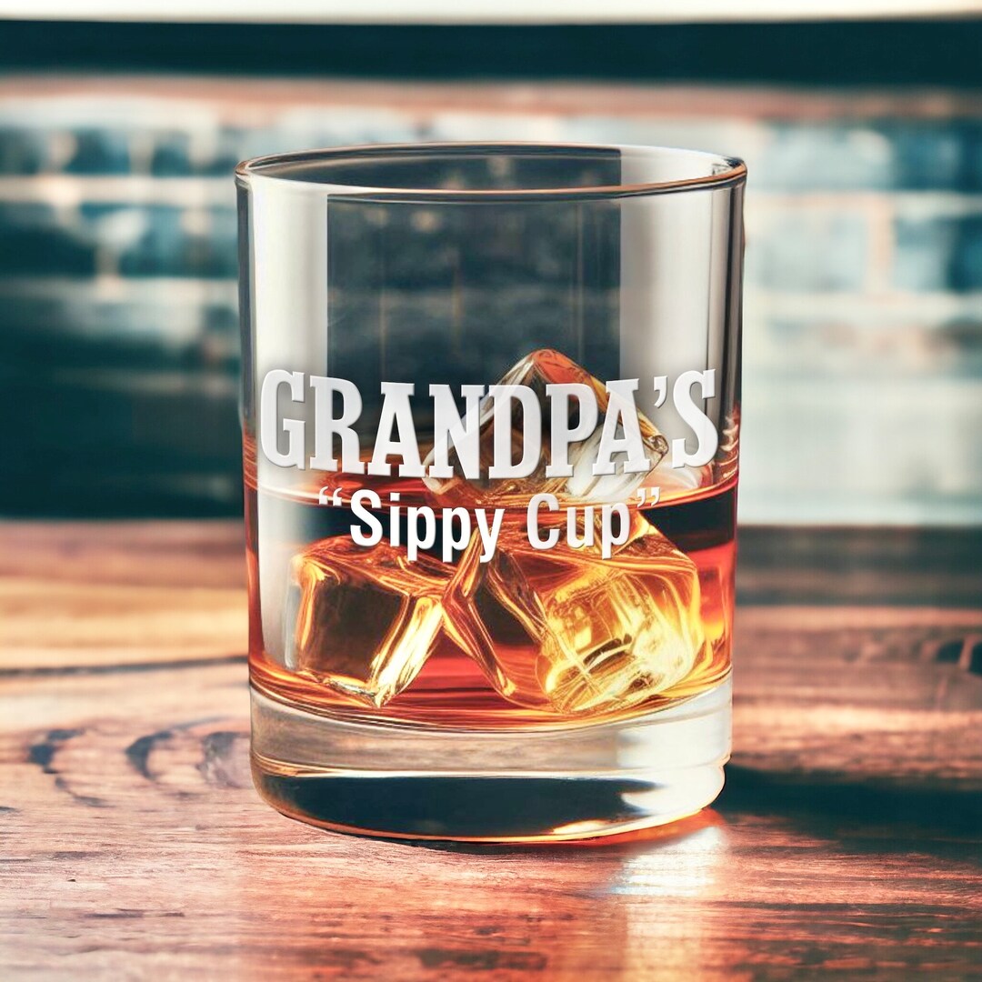Grandpas Sippy Cup / Old Fashioned Whiskey Glass / Bourbon Glass ...