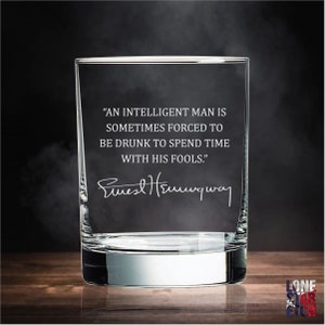 Ernest Hemingway Quote / Intelligent Man / Whiskey Glass / Bourbon ...