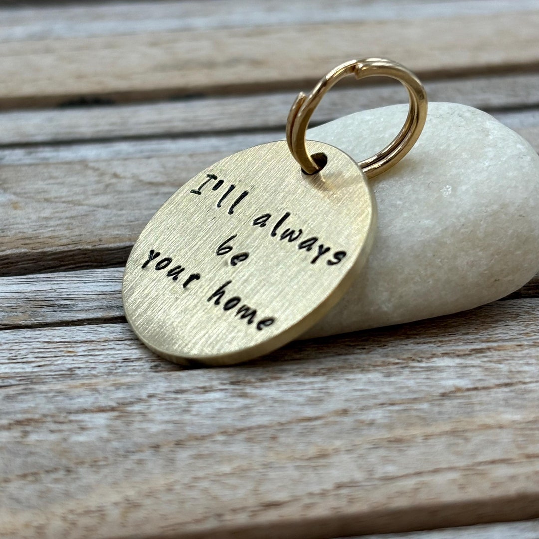 Custom Double Sided Hand Stamped Keytag, I Will Always Be Your Home ...