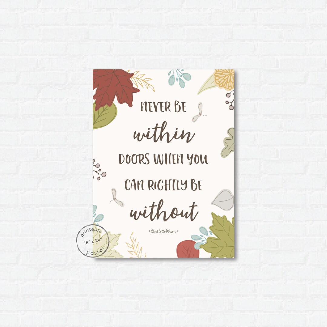 Never Be Within Doors Poster Printable - Charlotte Mason Quote - Play ...