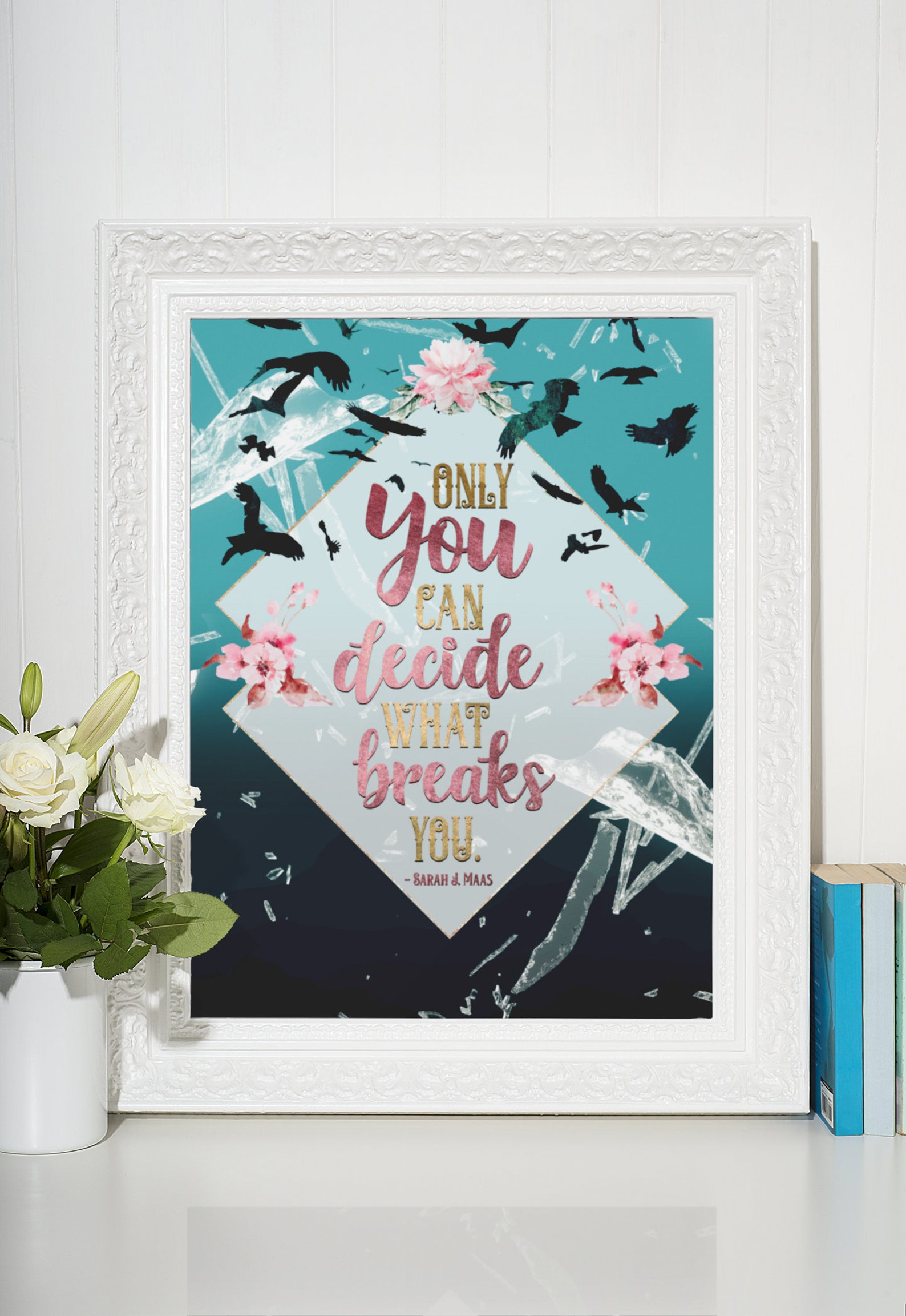 ACOTAR Quote Print Only You Can Decide What Breaks You Court - Etsy