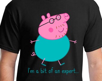 Daddy Pig Daddy Pig I'm a Bit of an Expert Tshirt Daddy | Etsy