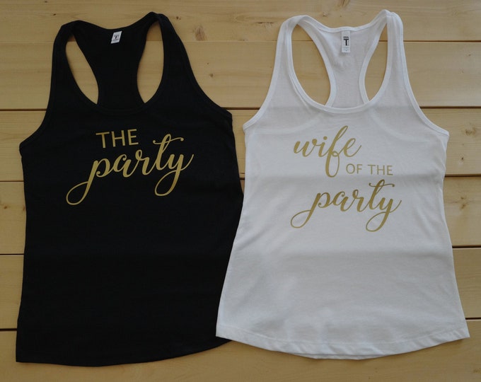Wife of the Party Tank Tops, the Party Tank Tops, Bachelorette Party ...
