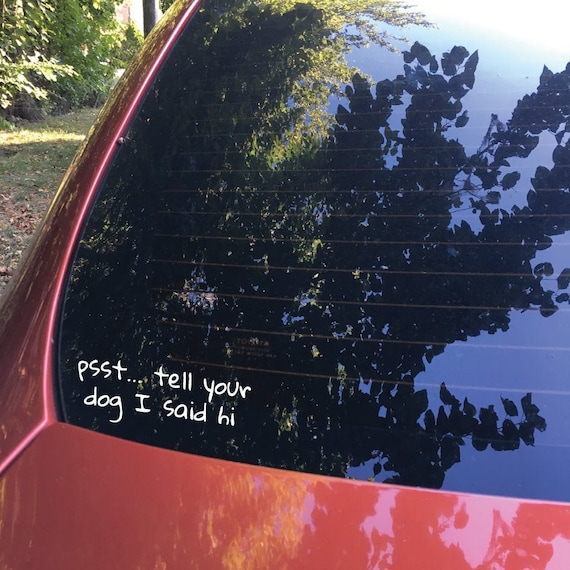 Pssst Tell Your Dog I said hi Decal Vinyl Sticker Tell Your | Etsy