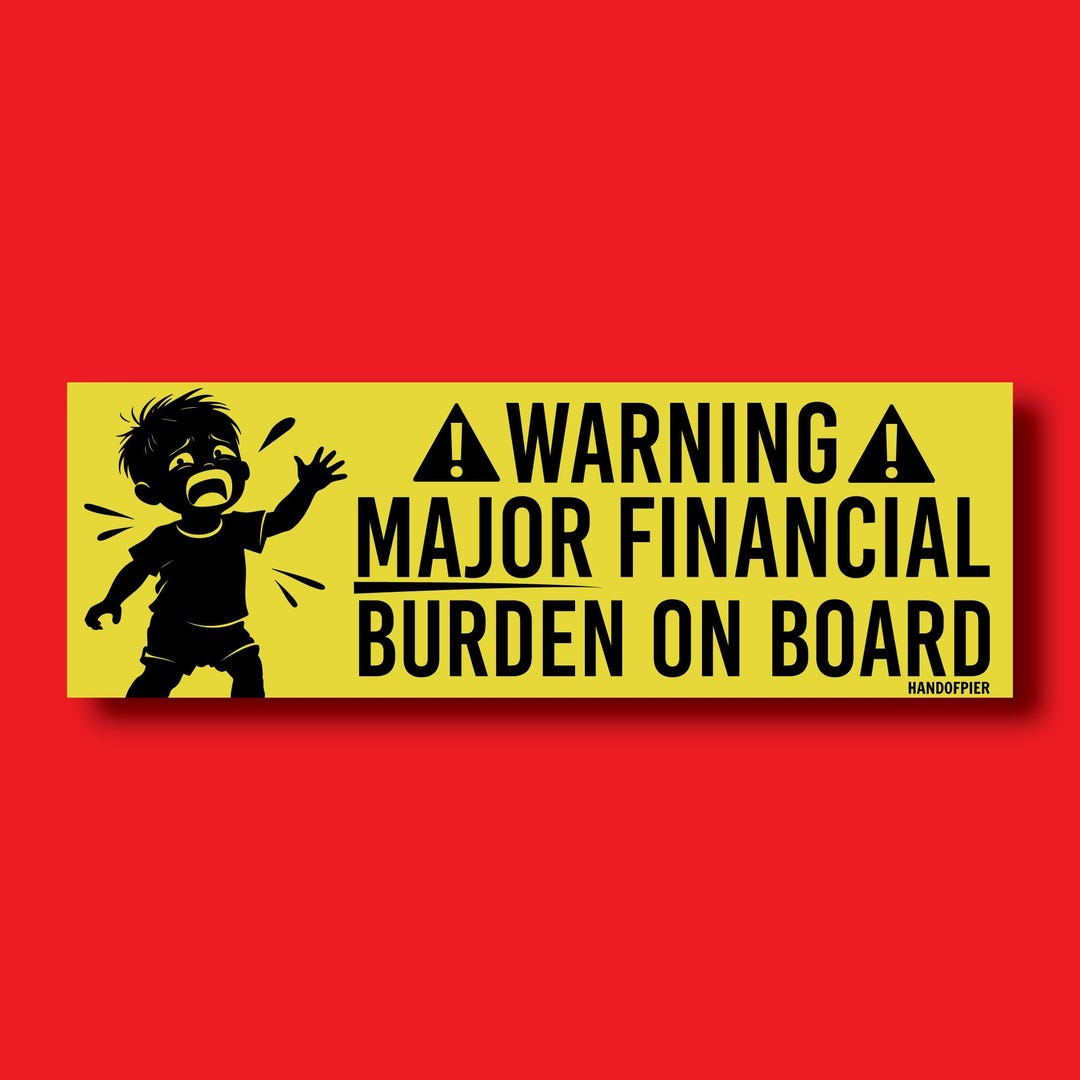 Warning Major Financial Burden on Board Bumper Sticker - Gen Z Sticker ...