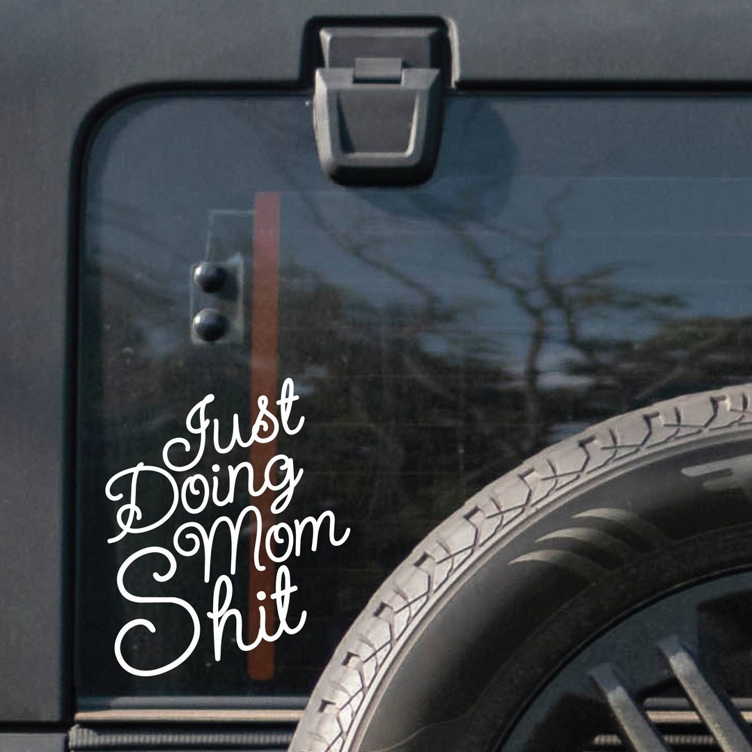 Just Doing Mom Shit Decal - Mom Decal - Mom Birthday Gift Idea - Mom ...