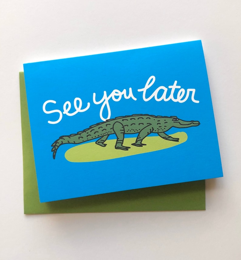 See You Later Alligator Greeting Card 4 25 X 5 5 Alligator Etsy