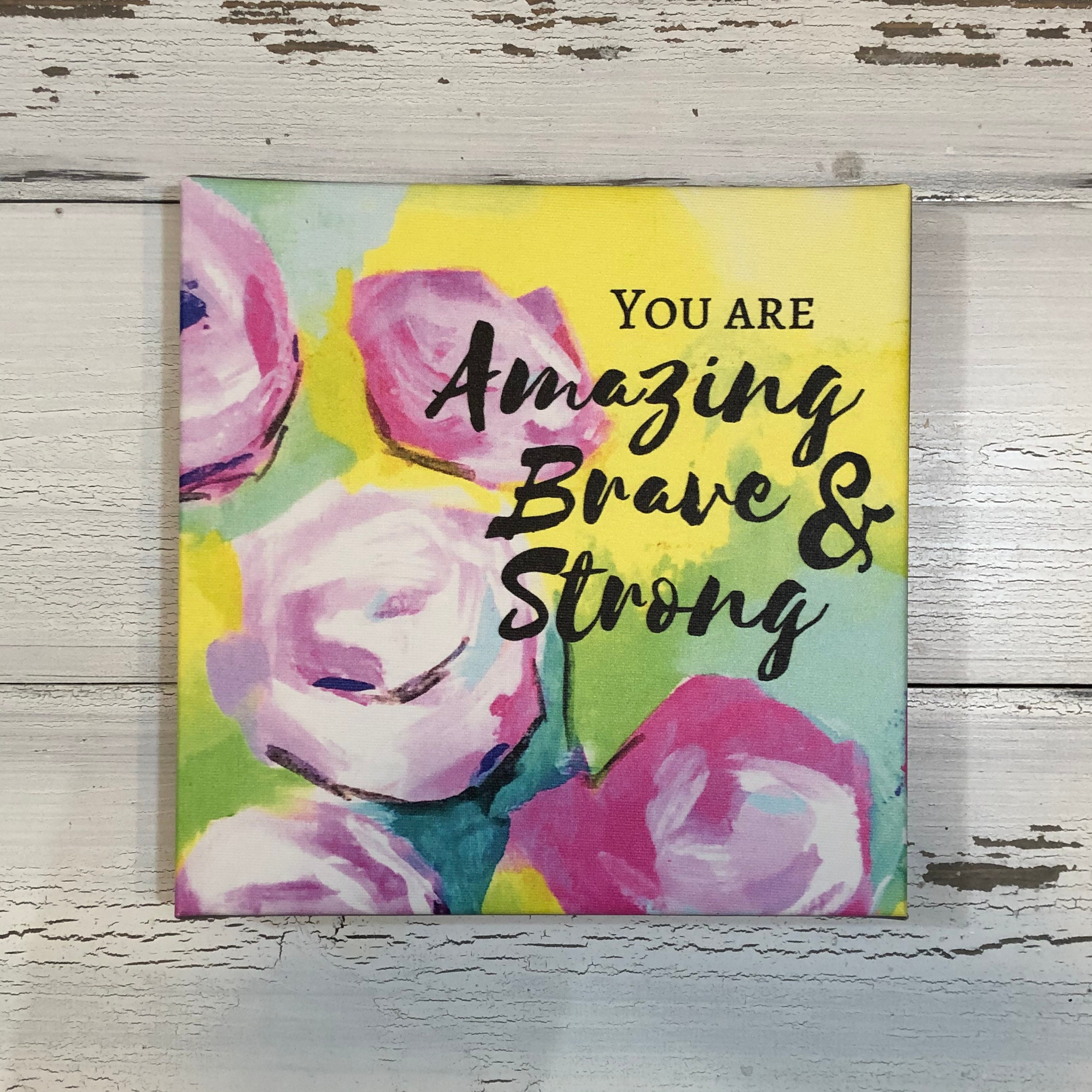 You are Amazing, Brave & Strong pink flower canvas print - Uplifting ...