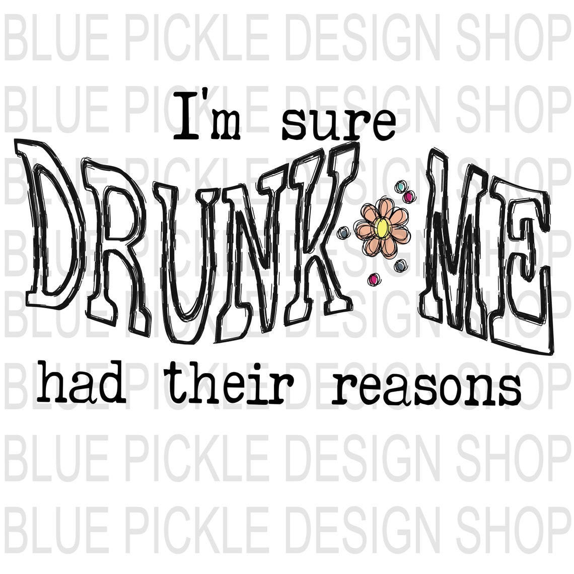 I'm Sure Drunk Me Had Their Reasons Funny Drunk PNG - Etsy