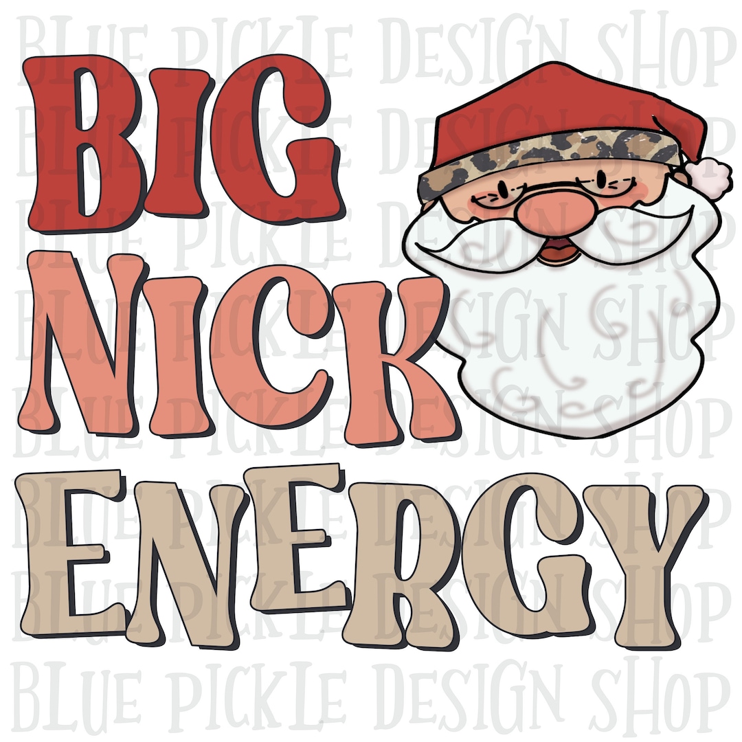 Big Nick Energy Png Christmas Png Santa Claus Sublimation File Small ...