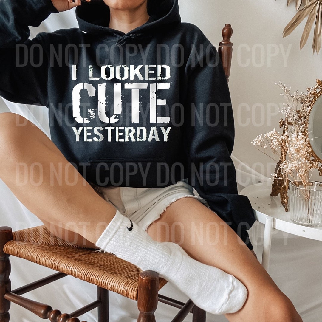 I Looked Cute Yesterday SVG and PNG Files Sublimation Digital - Etsy