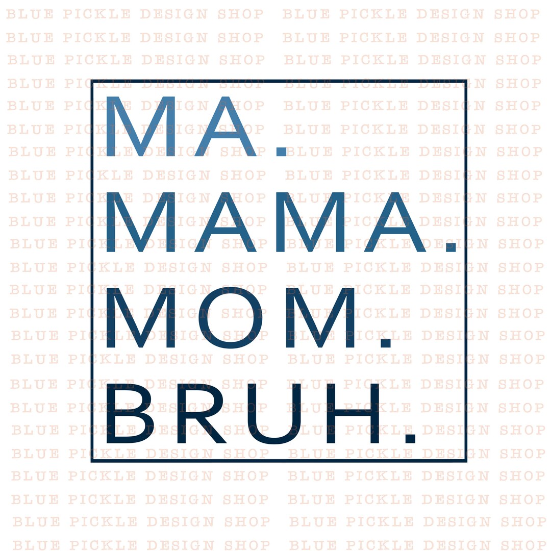 Ma. Mama. Mom. Bruh PNG in Blues and Pinks Bruh Mom Png Sublimation Mom ...