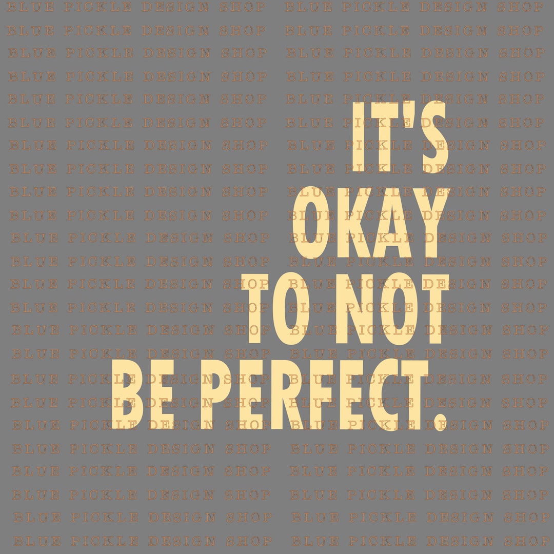 It's Okay to Not Be Perfect Png Popular Png Ok to Not Be Perfect Svg ...