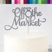 Off the Market Cake Topper, Glitter off the Market Sign, Engagement ...