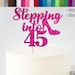 ANY NUMBER Stepping Into 45 Cake Topper, Fabulous Birthday Cake Topper ...