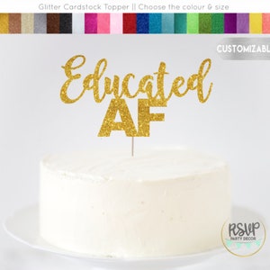 Educated AF Cake Topper, Graduation Cake Topper, Congrats Grad ...