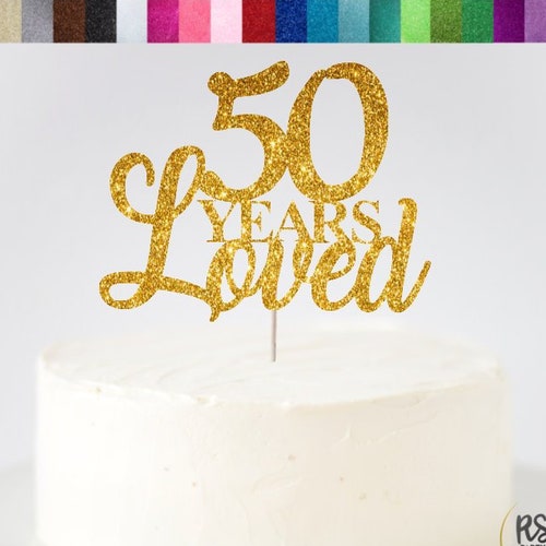 50 Years Loved Cake Topper 50th Birthday Cake Topper 50th Etsy Canada