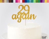 29 Again Cake Topper 30th Birthday Cake Topper Dirty Thirty | Etsy