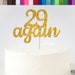 29 Again Cake Topper, 30th Birthday Cake Topper, Dirty Thirty Cake ...
