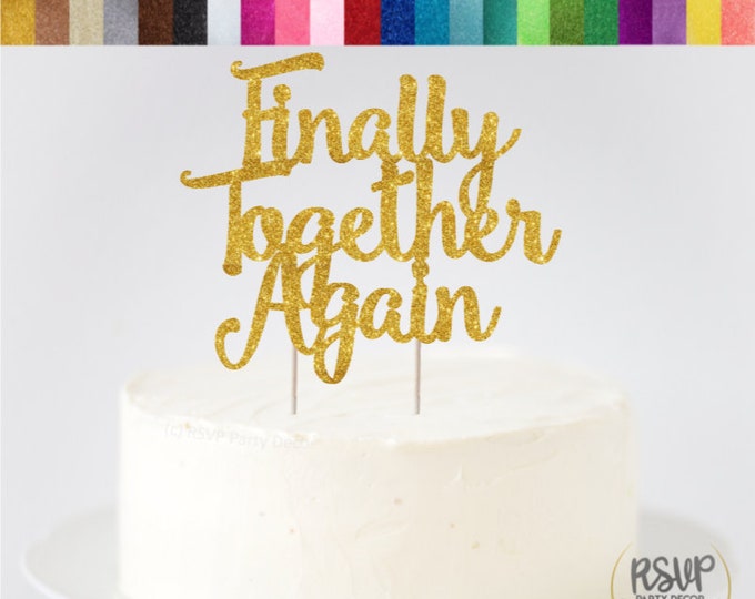 Finally Together Again Cake Topper, Welcome Home Cake Topper, Family ...