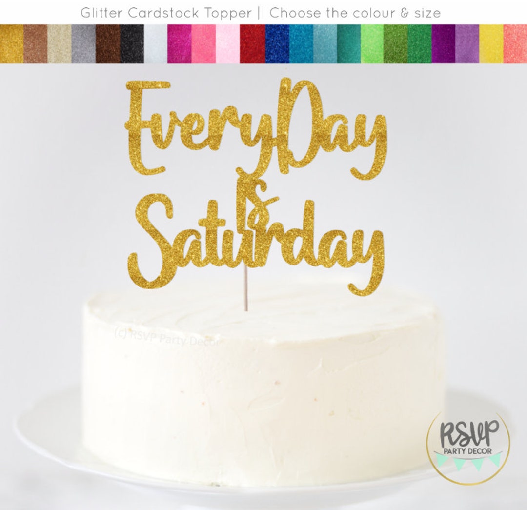 Every Day is Saturday Cake Topper, Funny Retirement Cake Topper, Happy ...