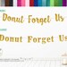 Donut Forget Us Banner Glitter Donut Forget Us Sign Donut - Etsy