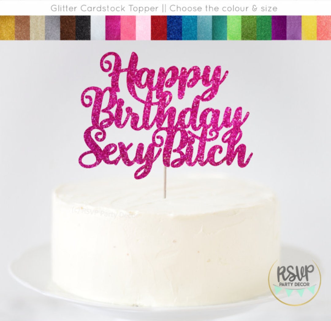 Happy Birthday Sexy Bitch Cake Topper Funny Birthday Cake Topper Holy