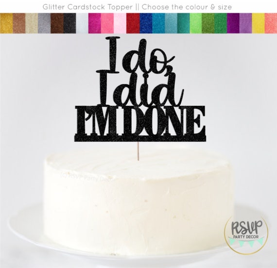 I Do I Did I'm Done Cake Topper, Divorce Party Decor, Divorced Cake ...