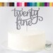 Twenty Fine Cake Topper, Twenty Fine Sign, Twenty Something Cake Topper ...