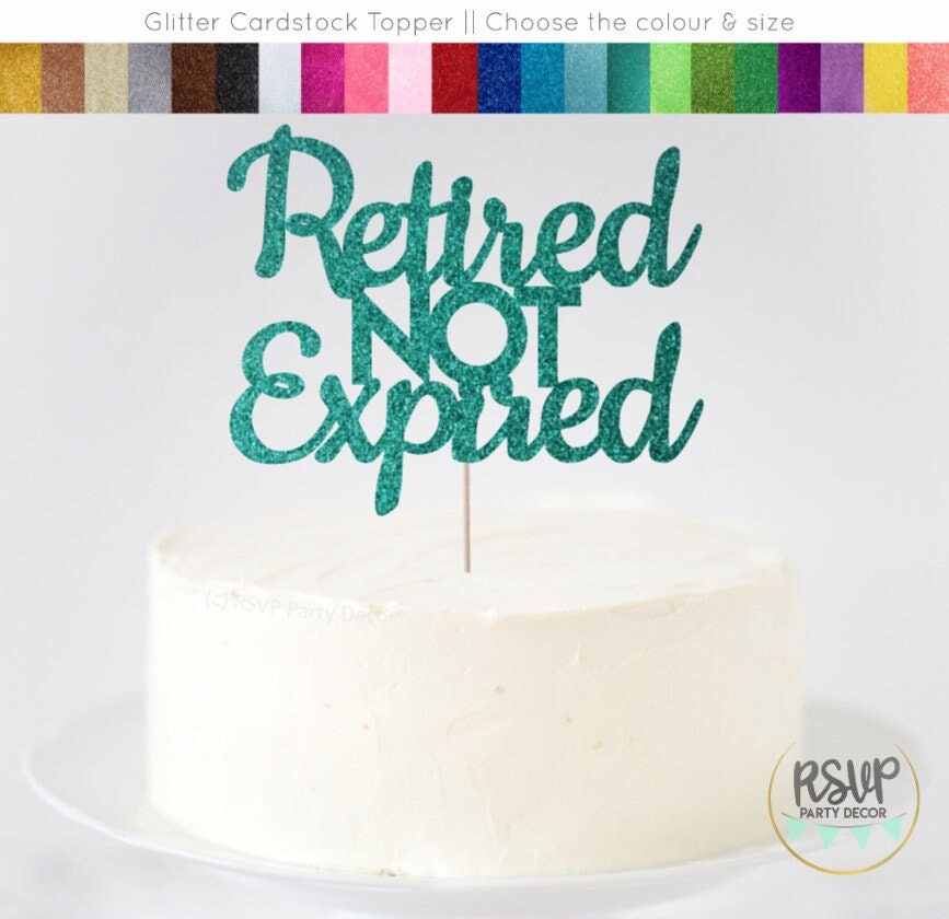 Retired Not Expired Cake Topper, Funny Retirement Cake Topper, Happy ...