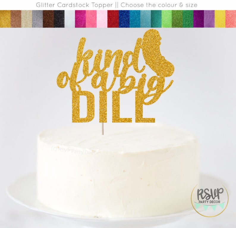 Kind of A Big Dill Cake Topper, Pickle Cake Topper, Pickle Birthday ...