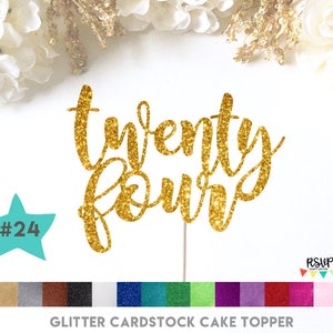 Twenty Four Cake Topper, Twenty Five Cake Topper, Twenty Six Cake ...