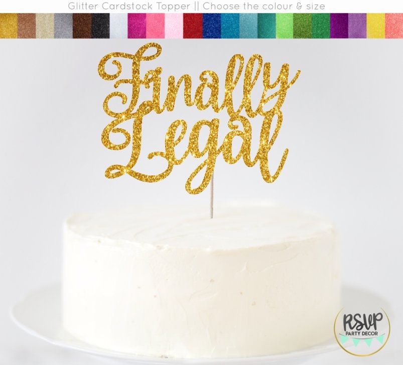 Finally Legal Cake Topper Legal AF Topper 21st Birthday Cake | Etsy