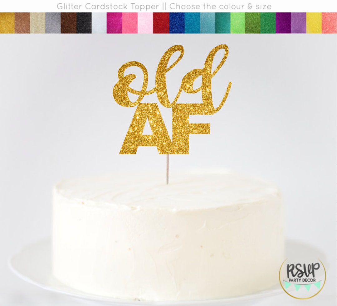Old AF Cake Topper, Happy Birthday Cake Topper, Old AF Sign, Young AF ...